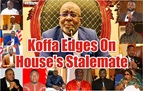 Koffa Edges On House’s Stalemate - In Profile Daily Newspaper